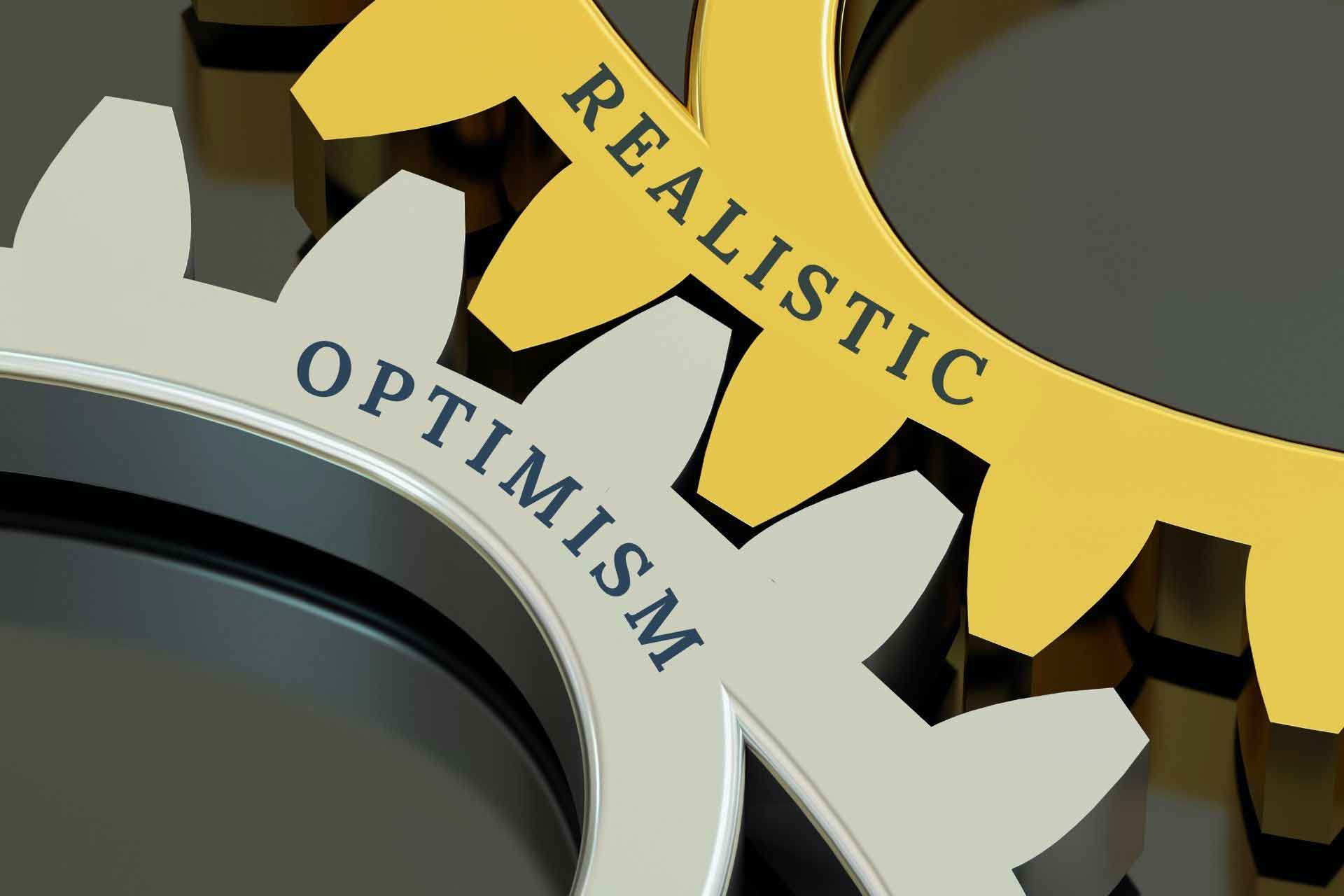 How to Be Realistic Without Being Negative - Realistic Optimism